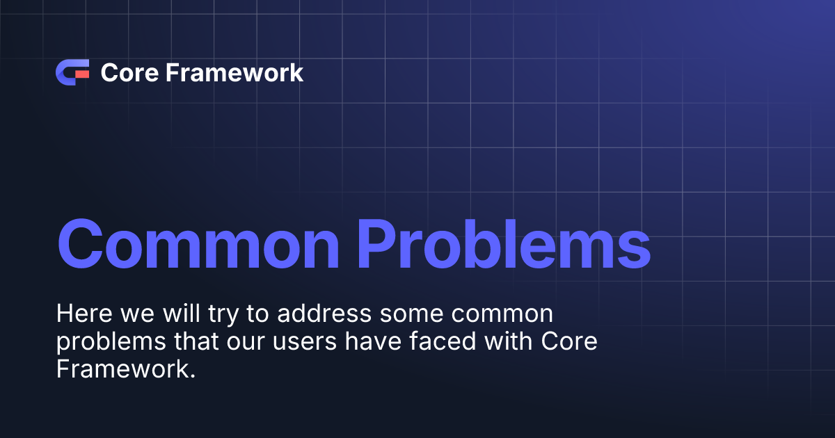 Common Problems | Core Framework