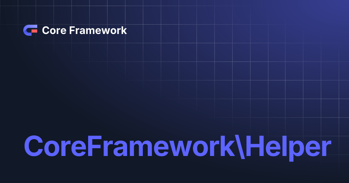 CoreFramework\Helper | Core Framework